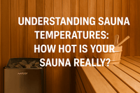 Understanding Sauna Temperatures: How Hot Should Your Sauna Be?